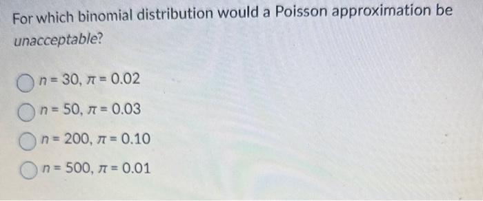 Solved For which binomial distribution would a Poisson | Chegg.com