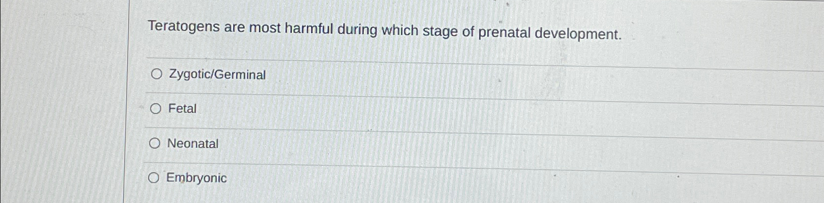 Solved Teratogens are most harmful during which stage of | Chegg.com