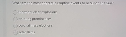 Solved What are the most energetic eruptive events to occur | Chegg.com
