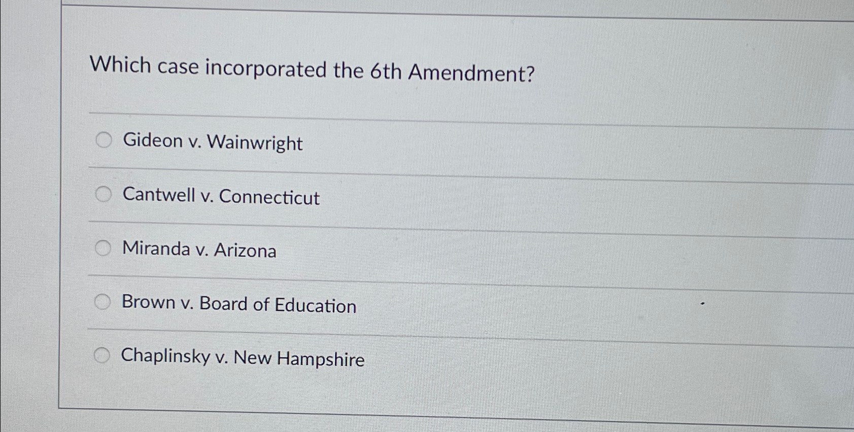 Solved Which case incorporated the 6th Amendment?Gideon v. | Chegg.com