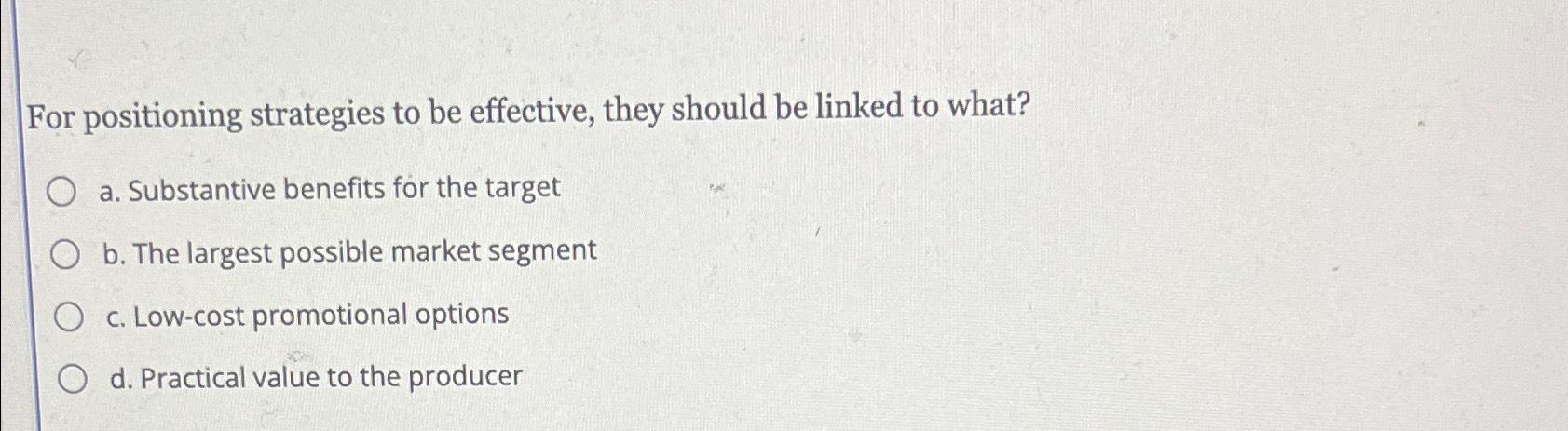 Solved For positioning strategies to be effective, they | Chegg.com