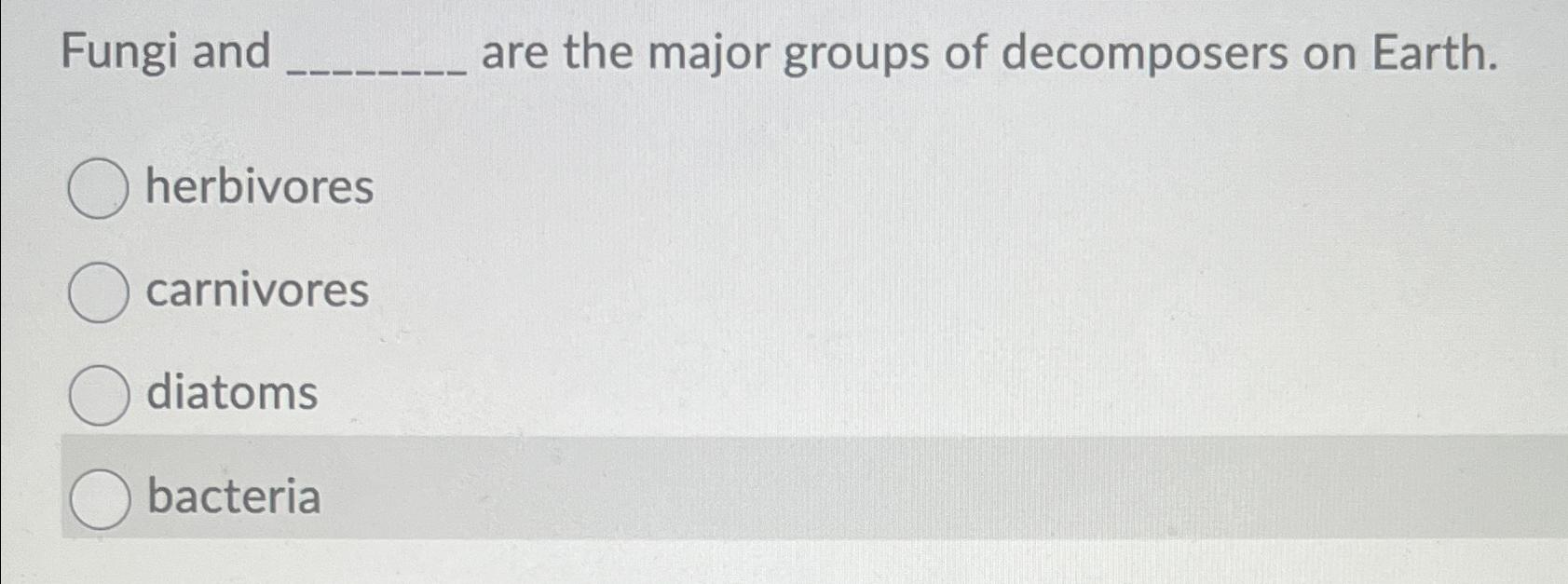 Solved Fungi and are the major groups of decomposers on | Chegg.com