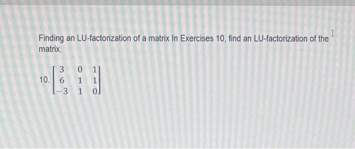 Solved Finding An Lu Factorization Of A Matrix In Exercises