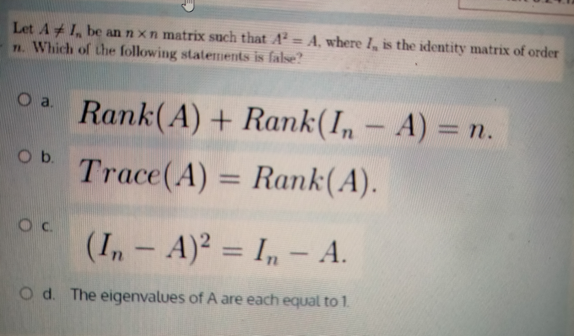 Solved Let A≠In ﻿be an n×n ﻿matrix such that A2=A, ﻿where In | Chegg.com