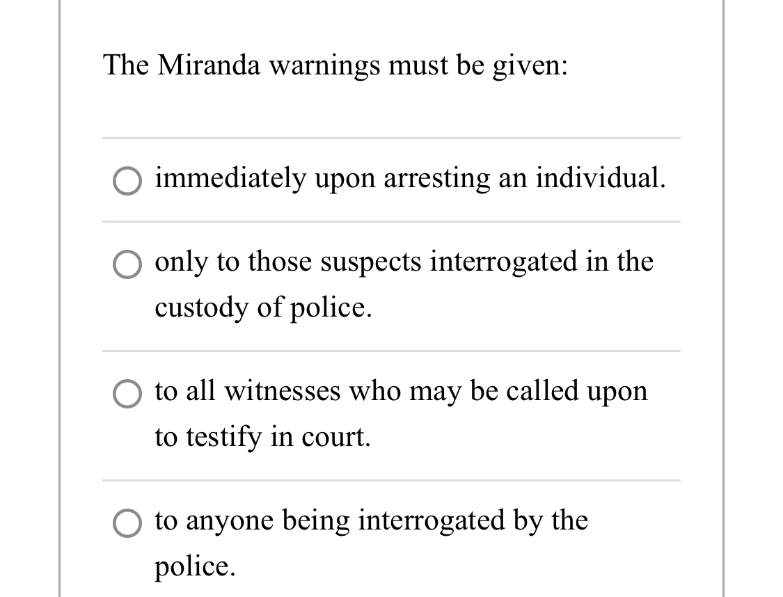Solved The Miranda warnings must be given:immediately upon | Chegg.com