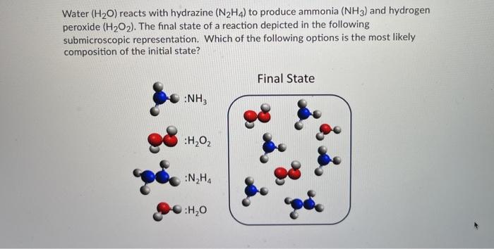 Solved Water (H20) reacts with hydrazine (N2H4) to produce | Chegg.com