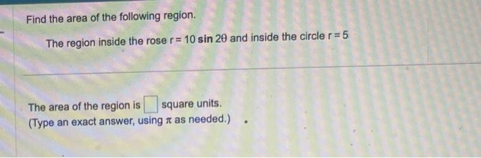 Solved Find the area of the following region. The region | Chegg.com