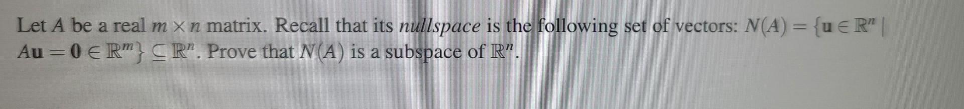 Solved Let A be a real m×n matrix. Recall that its nullspace | Chegg.com