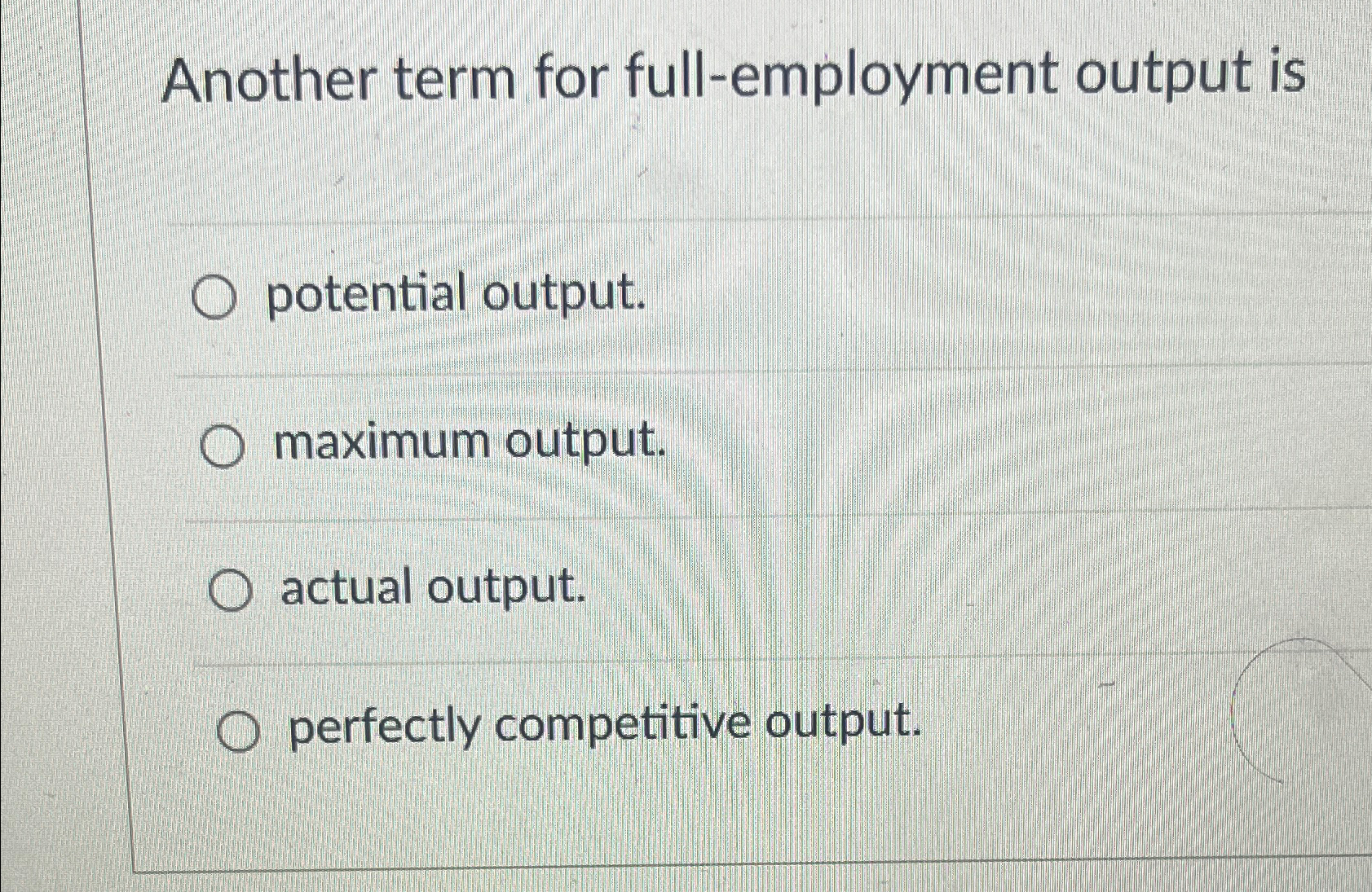 Solved Another term for full-employment output ispotential | Chegg.com