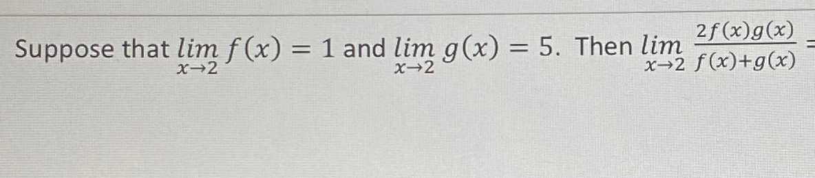 Solved Suppose that limx→2f(x)=1 ﻿and limx→2g(x)=5. ﻿Then | Chegg.com