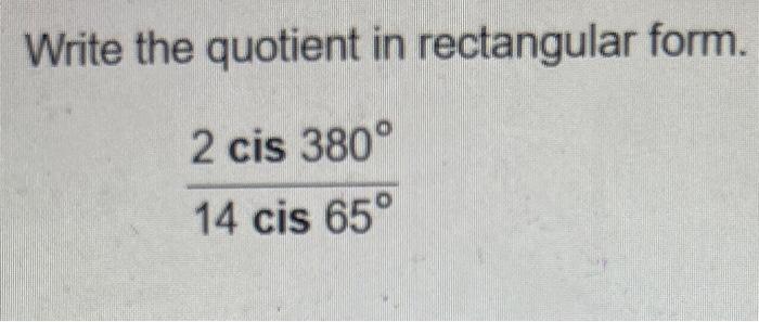 Solved Write the quotient in rectangular form. | Chegg.com