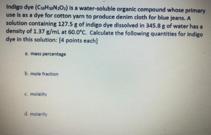 Solved Indigo dye (C16H10N2O2) is a water-soluble organic | Chegg.com