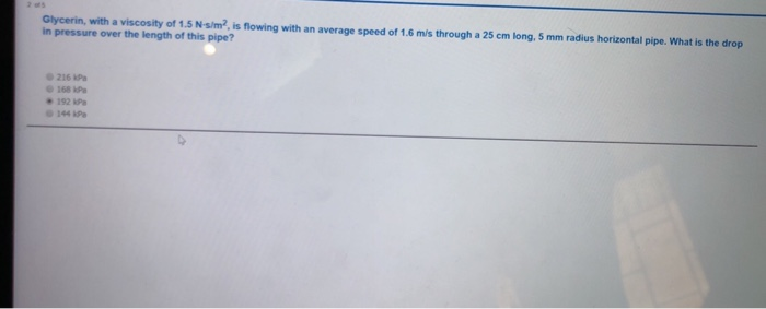 Solved Glycerin, with a viscosity of 1.5 N/m, is flowing | Chegg.com