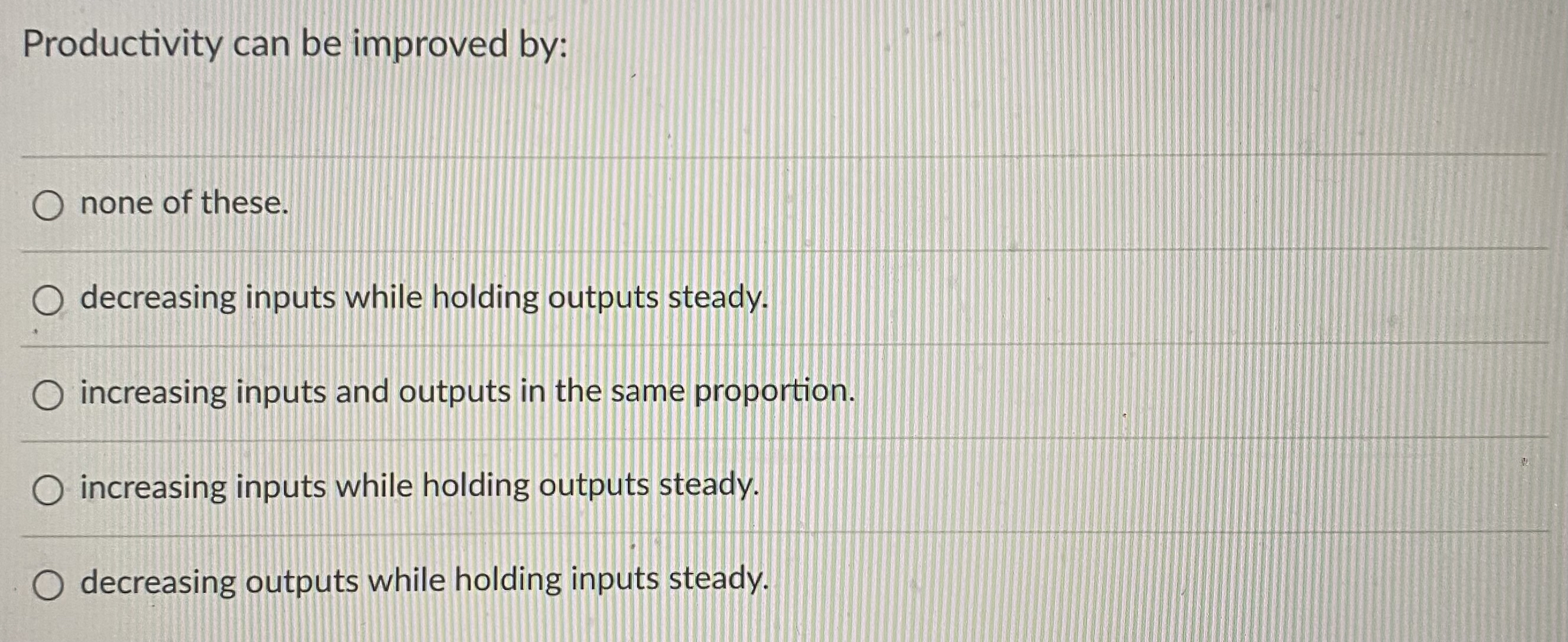 Solved Productivity can be improved by:none of | Chegg.com