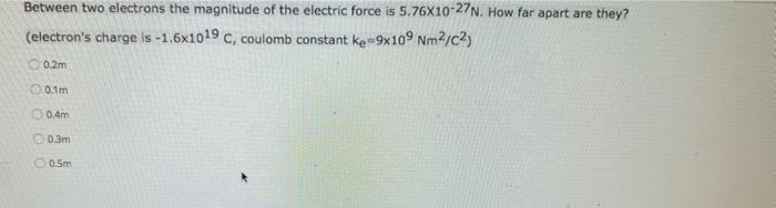 Solved Between two electrons the magnitude of the electric | Chegg.com