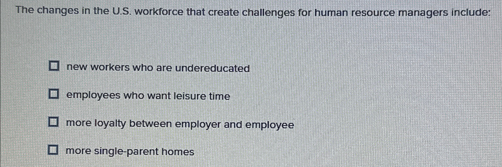 Solved The changes in the U.S. ﻿workforce that create | Chegg.com