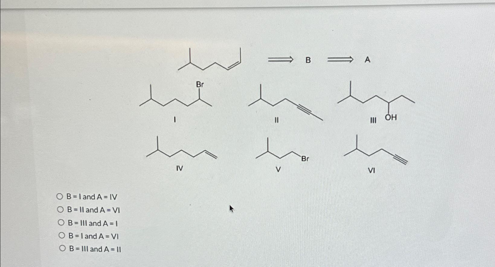 Solved B\\nA\\nB=I and A=IV\\nB=1I and A=VI\\nB=III and | Chegg.com