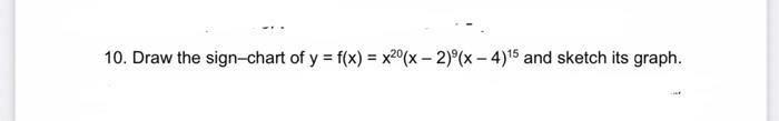 Solved 10. Draw the sign-chart of y=f(x)=x20(x−2)9(x−4)15 | Chegg.com