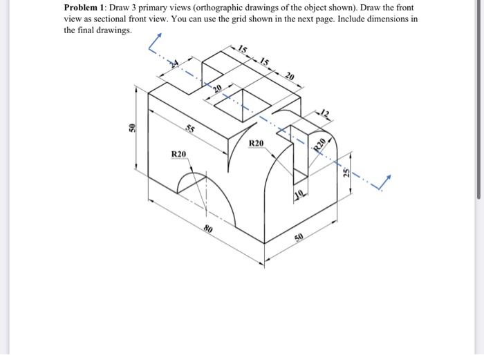 Solved Problem 1: Draw 3 primary views (orthographic | Chegg.com Solved Problem 1: Draw 3 primary views (orthographic | Chegg.com