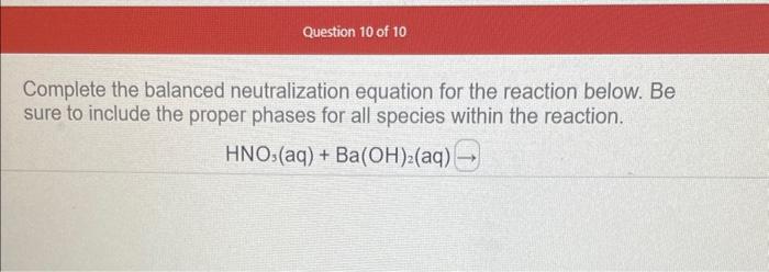 Solved Complete the balanced neutralization equation for the | Chegg.com