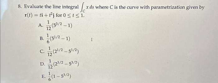 Solved 8. Evaluate the line integral ∫Cxds where C is the | Chegg.com