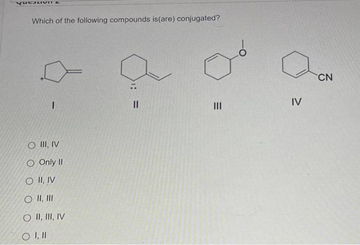 Solved Which of the following compounds is(are) conjugated? | Chegg.com