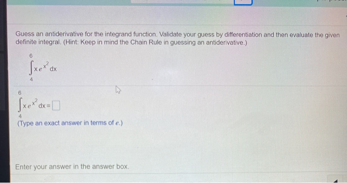 Solved Guess an antiderivative for the integrand function. | Chegg.com