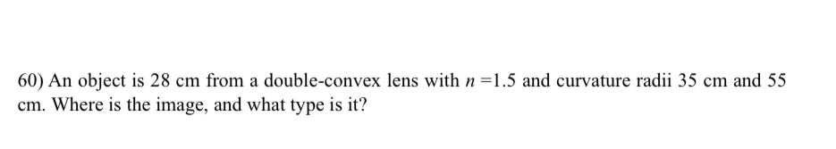 Solved An object is 28cm ﻿from a double-convex lens with | Chegg.com