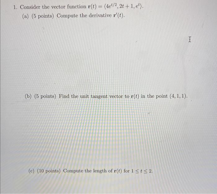 Solved 1 Consider The Vector Function R T 4et 2 2t 1 Et
