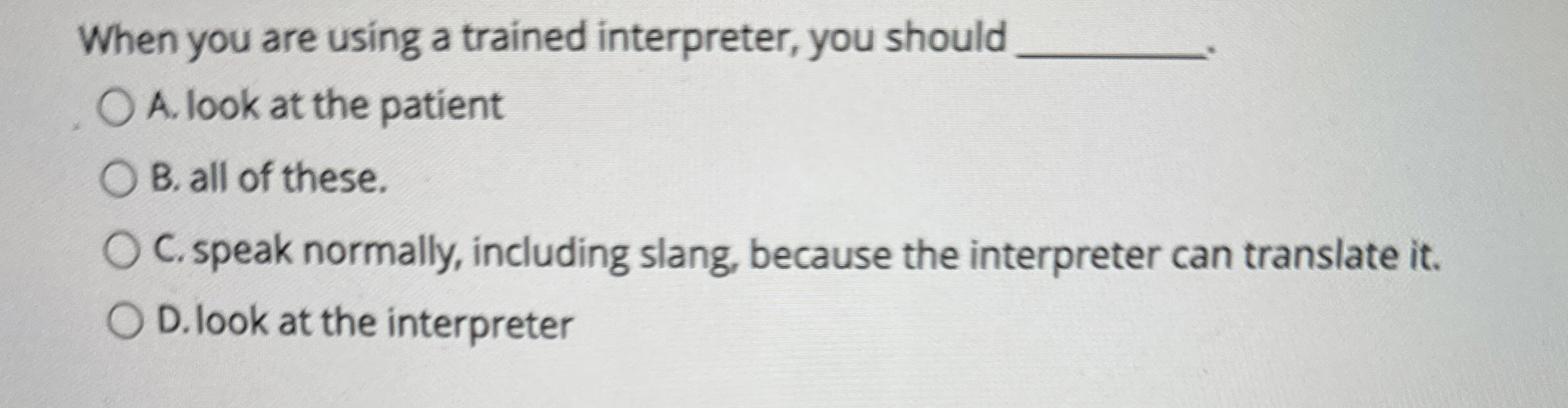 Solved When you are using a trained interpreter, you should | Chegg.com