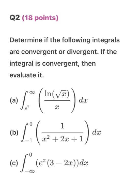 Solved Determine if the following integrals are convergent | Chegg.com