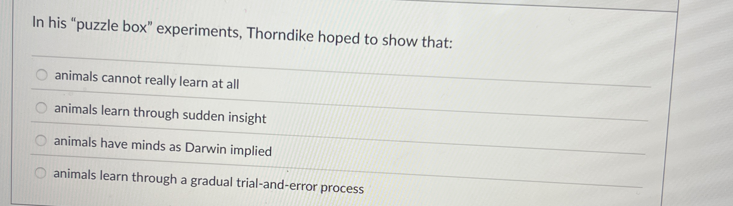 Solved In his "puzzle box" experiments, Thorndike hoped to | Chegg.com