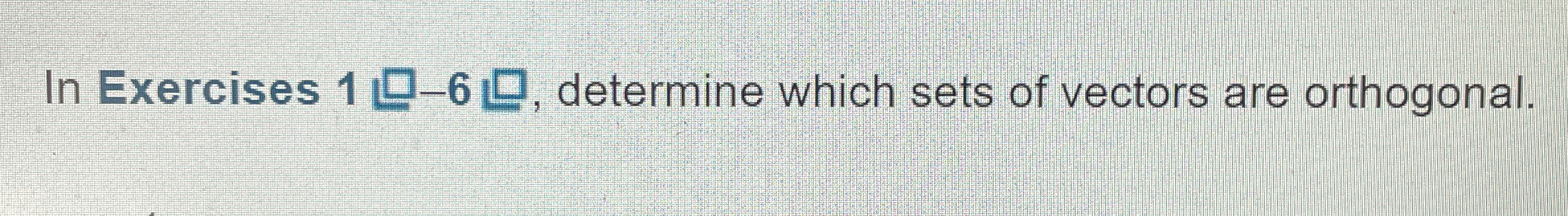 Solved In Exercises 1 - 6 , ﻿determine which sets of vectors | Chegg.com