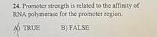 Solved Promoter strength is related to the affinity of RNA | Chegg.com