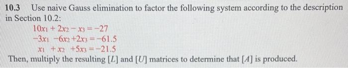 Solved 10.3 Use naive Gauss elimination to factor the | Chegg.com