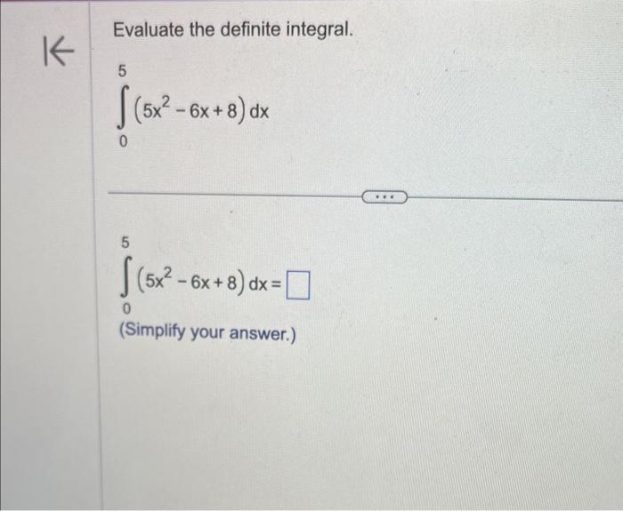 Solved Evaluate the definite integral. ∫05(5x2−6x+8)dx | Chegg.com