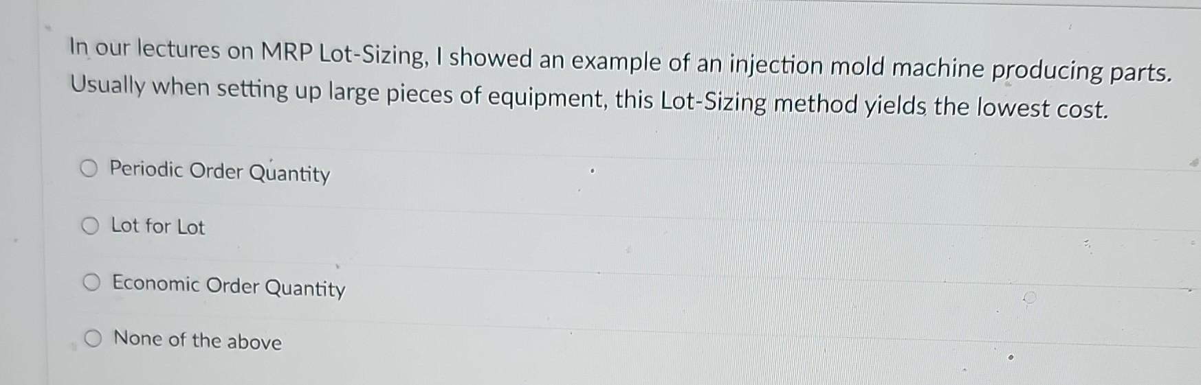 Solved In our lectures on MRP Lot-Sizing, I showed an | Chegg.com