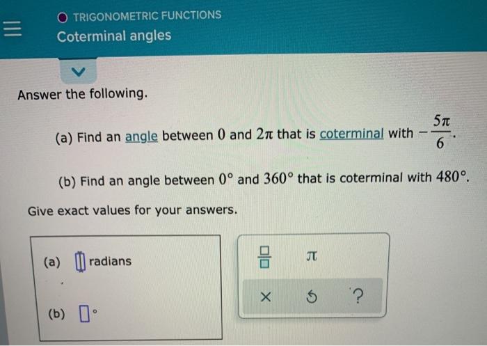 Solved O TRIGONOMETRIC FUNCTIONS Coterminal angles Answer | Chegg.com