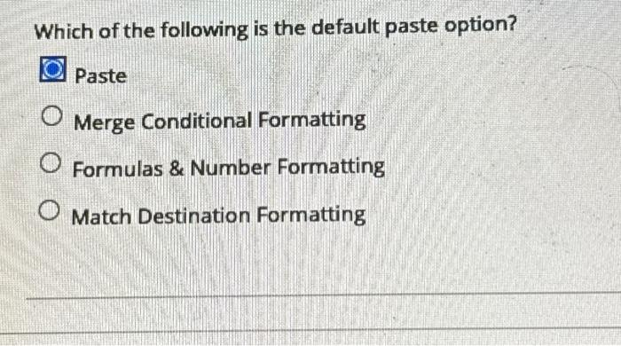 Which of the following is the default paste option? | Chegg.com