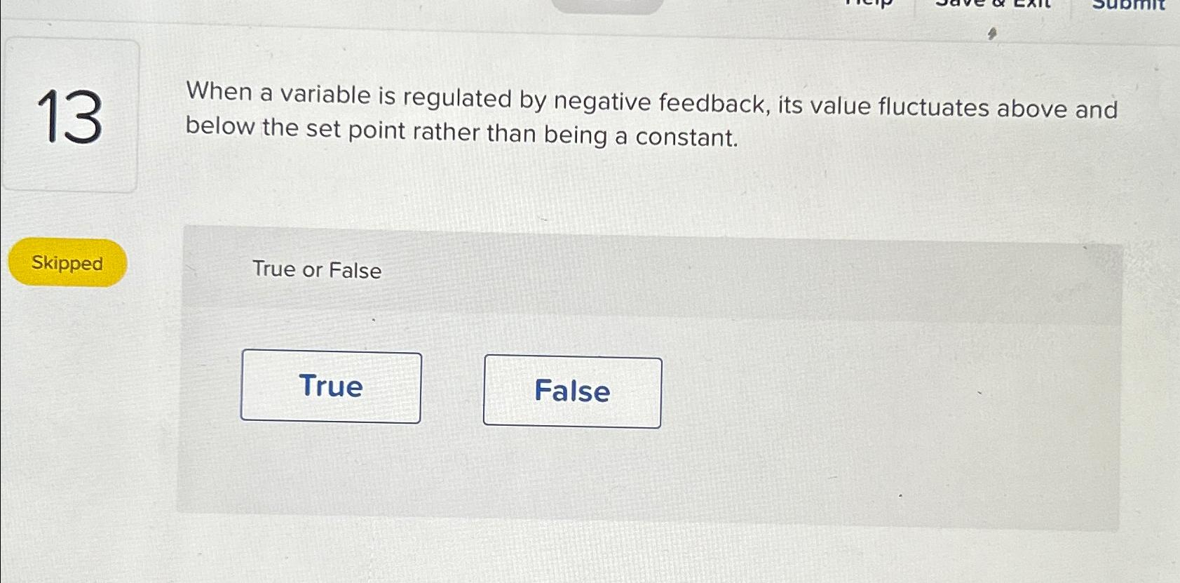Solved 13When a variable is regulated by negative feedback, | Chegg.com