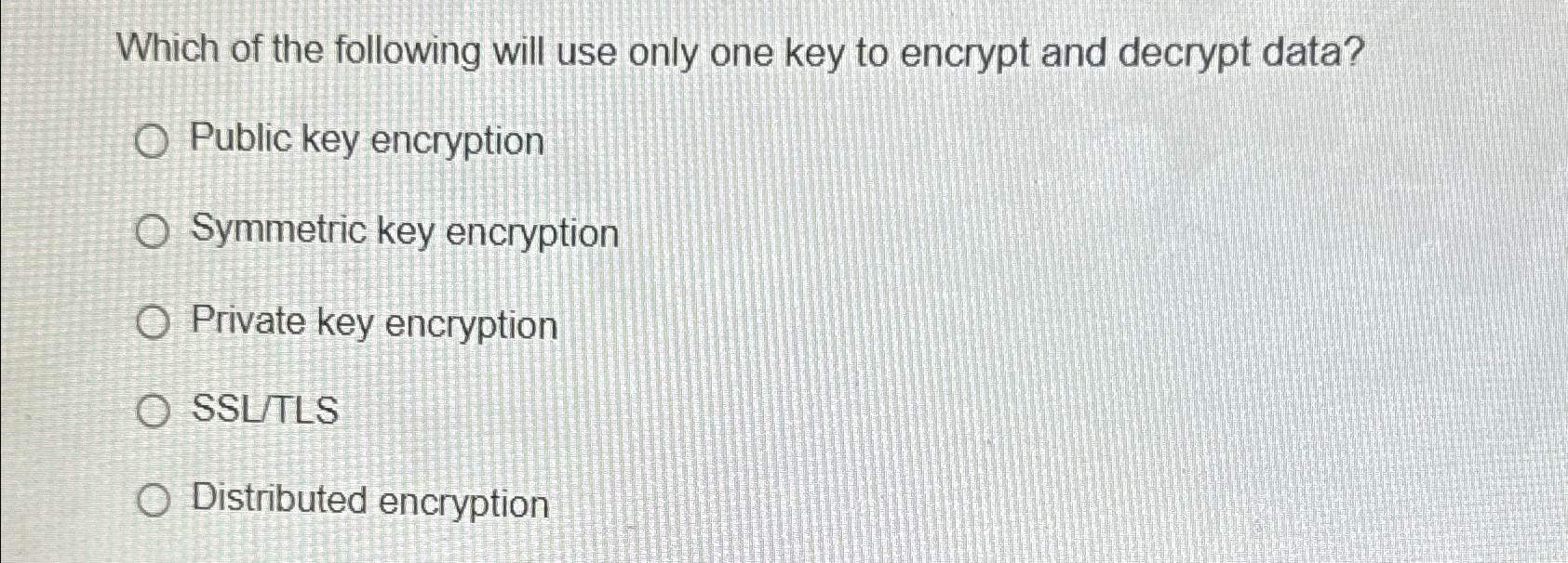 Solved Which of the following will use only one key to | Chegg.com