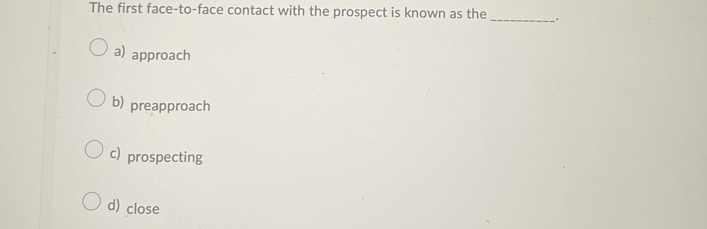 Solved The first face-to-face contact with the prospect is | Chegg.com