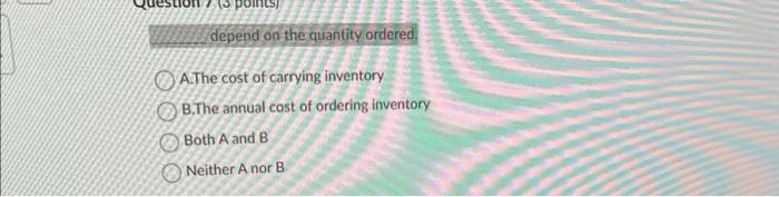 Solved depend on the quantity ordered. A.The cost of | Chegg.com