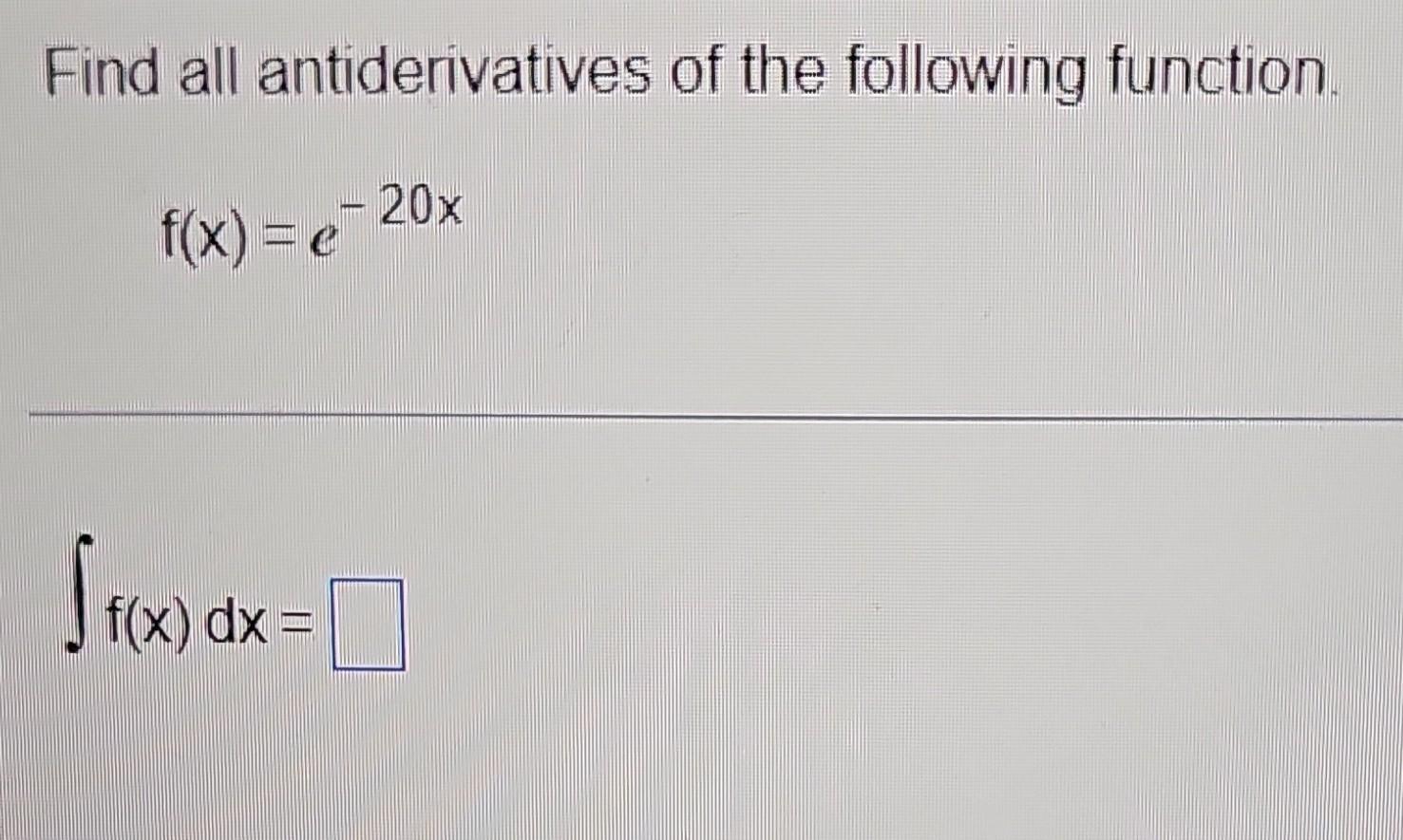 Solved Find All Antiderivatives Of The Following Function