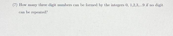 Solved (7) How many three digit numbers can be formed by the | Chegg.com