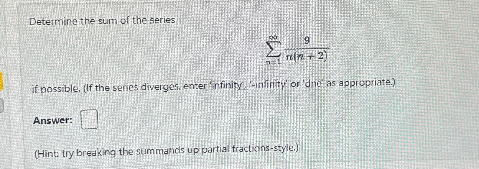 Solved Determine the sum of the series∑n=1∞9n(n+2)if | Chegg.com