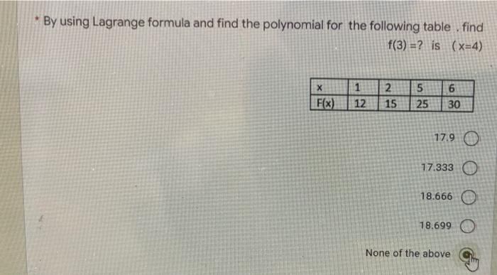 [Solved]: By using Lagrange formula and find the polynomial