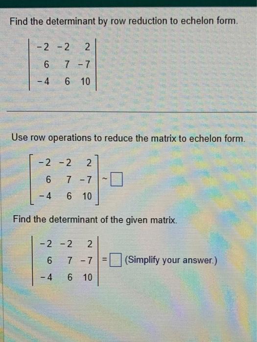 Solved Find the determinant by row reduction to echelon | Chegg.com