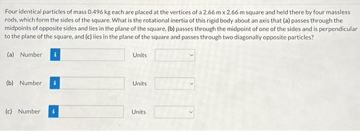 Solved Four identical particles of mass 0.496 kg each are | Chegg.com