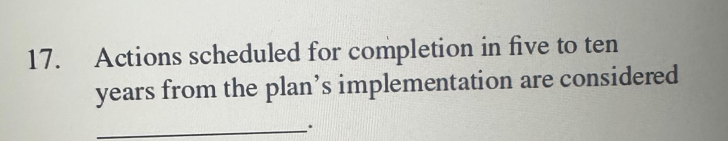 Solved Actions scheduled for completion in five to ten years | Chegg.com